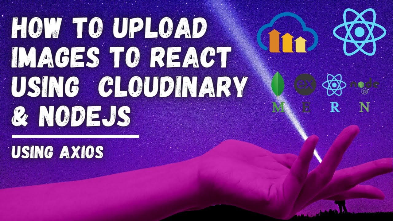 Cloudinary 2022 How To Upload Images To React Using Cloudinary And