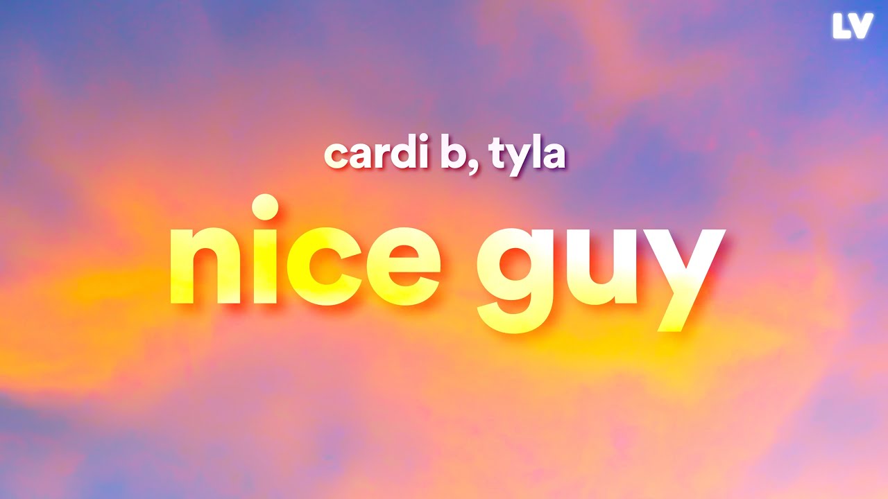 Cardi B Tyla Nice Guy Lyrics Youtube