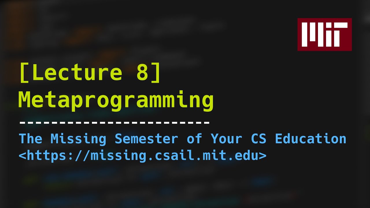 Lecture 8 Metaprogramming 2020 Youtube