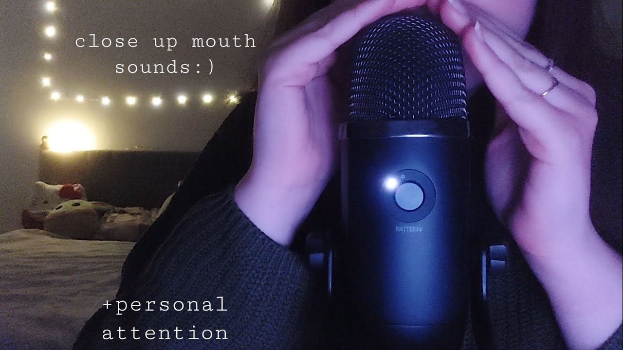 Asmr Very Close Up Mouth Sounds Personal Attention Youtube