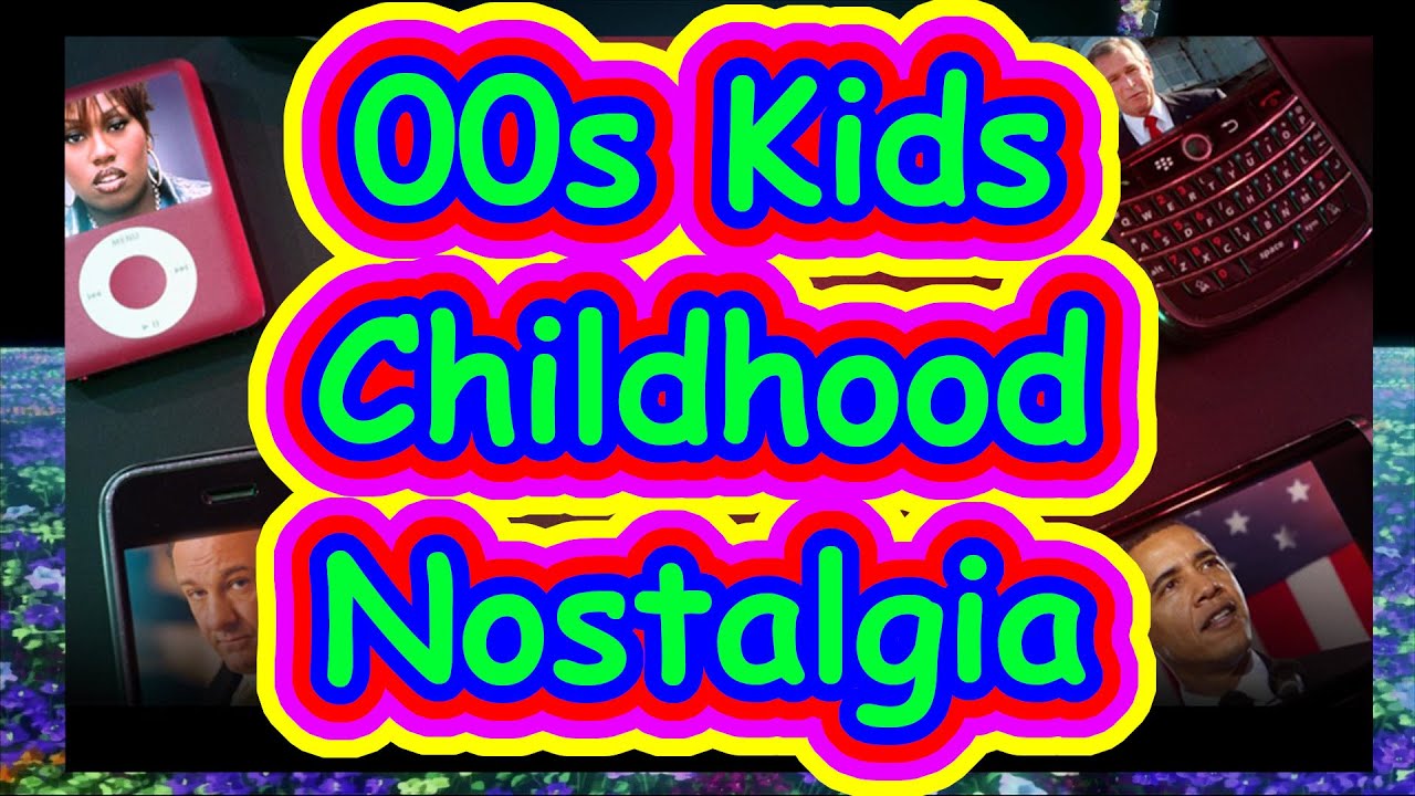 00s Kids Childhood Nostalgia Youtube