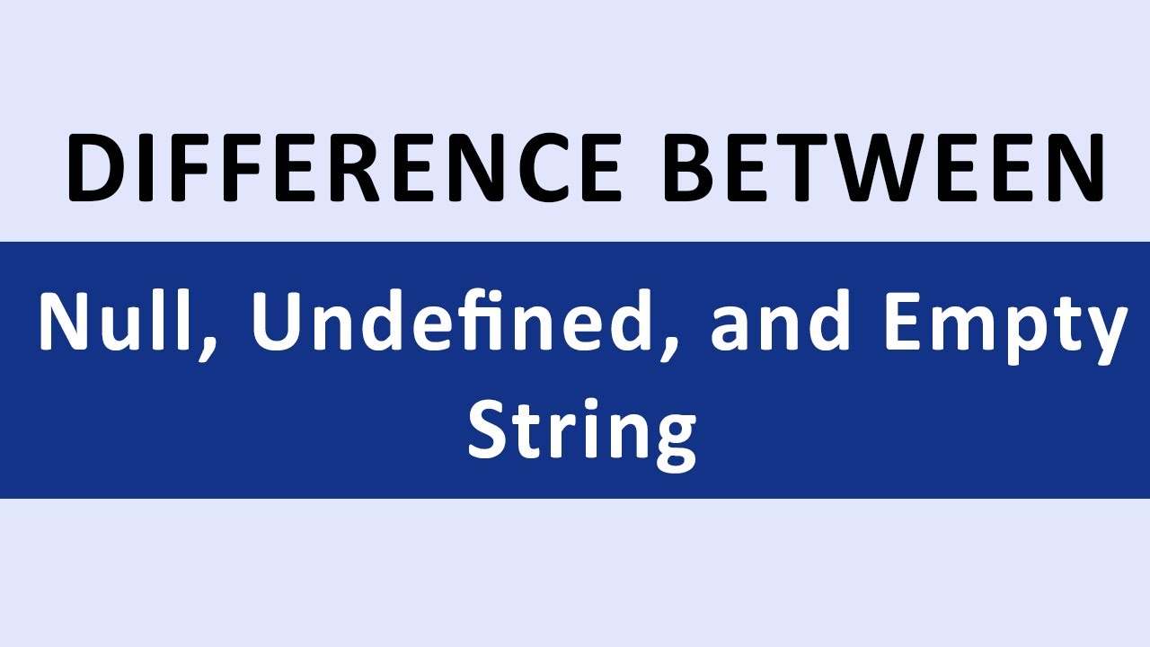 Difference Between Null Undefined And Empty String In Javascript Youtube