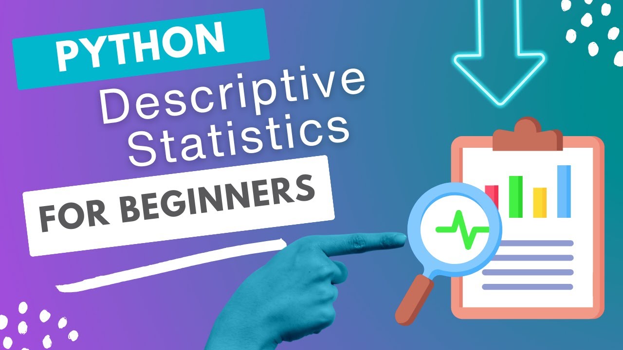 How To Do Python Coding For Descriptive Statistics Explained With