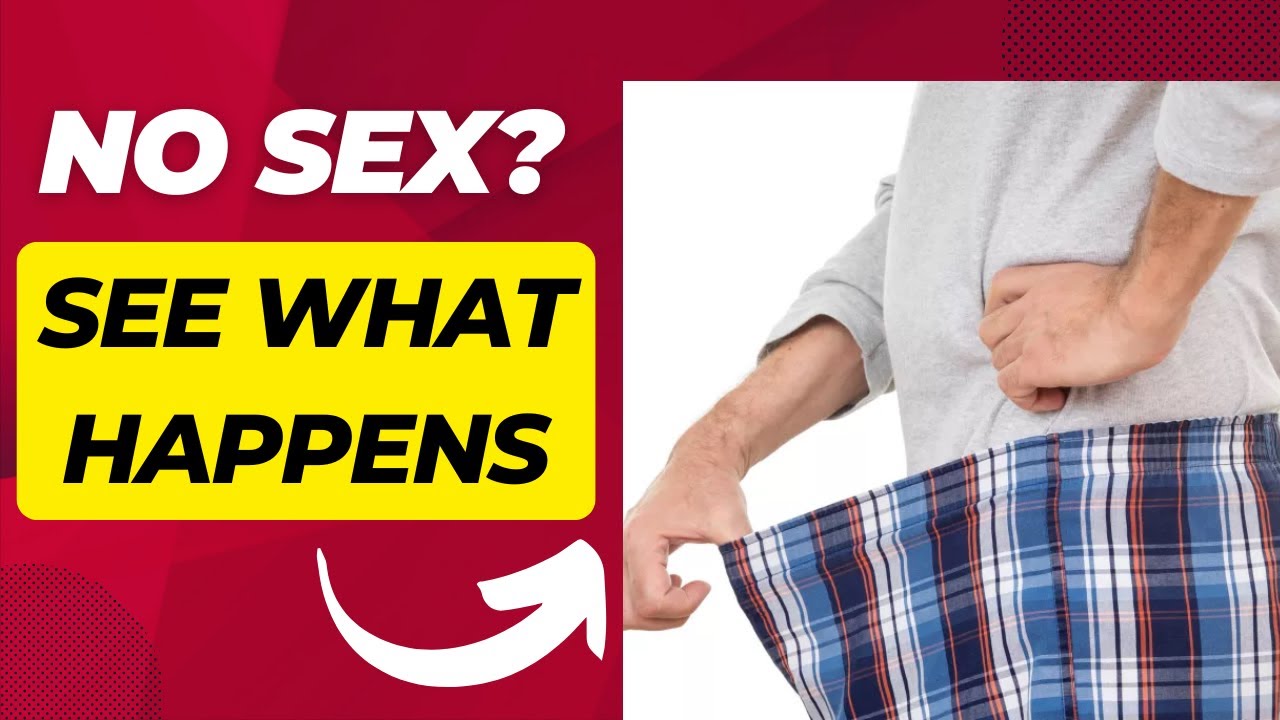 Do You Know What Happens To Your Pennis If You Don T Have Sex For A