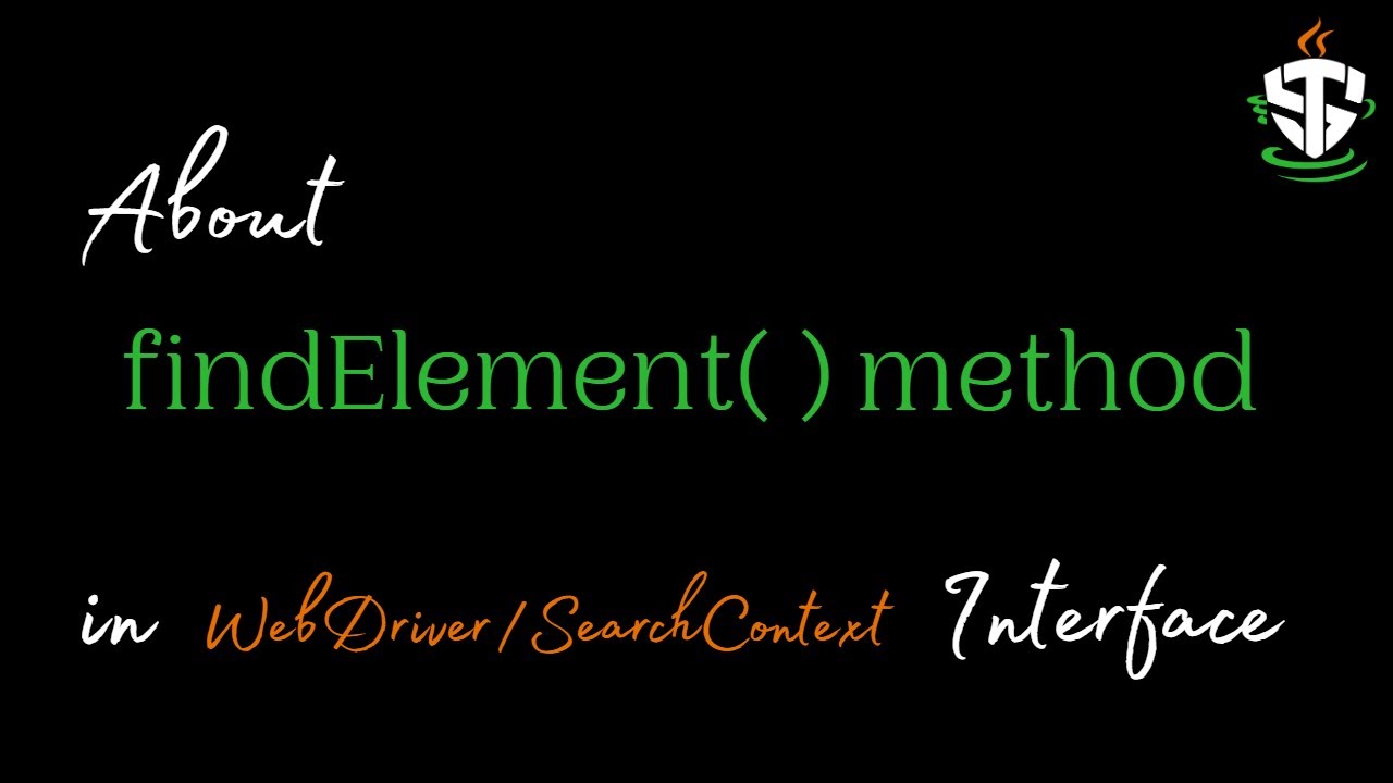 Findelement Method In Webdriver Or Searchcontext Interface Youtube