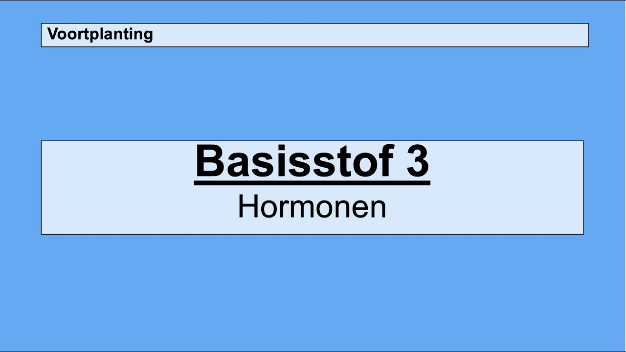 Havo 4 Voortplanting Basisstof 3 Hormonen Youtube