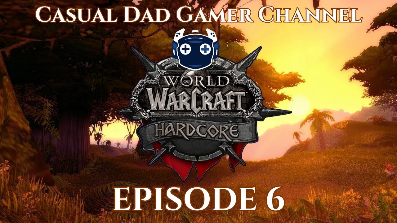 Two Dads Playing Wow Hardcore Terribly Ep6 Youtube