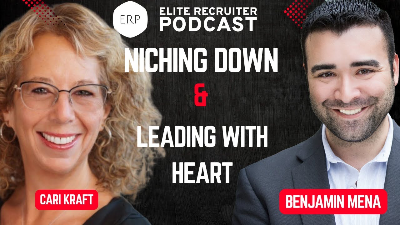 Niching Down Leading With Heart To Build A Top Recruiting Firm