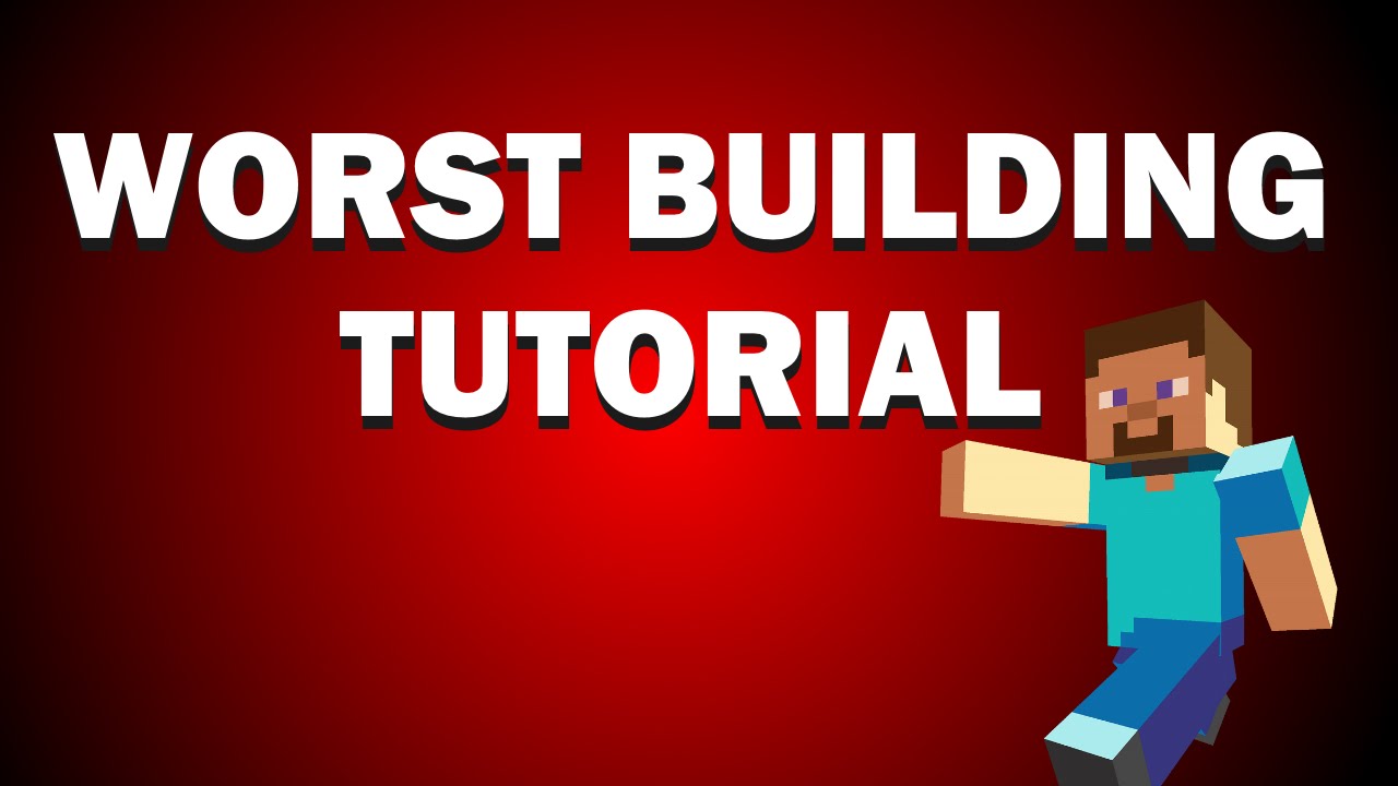 The Worst Building Tutorial Ever Youtube