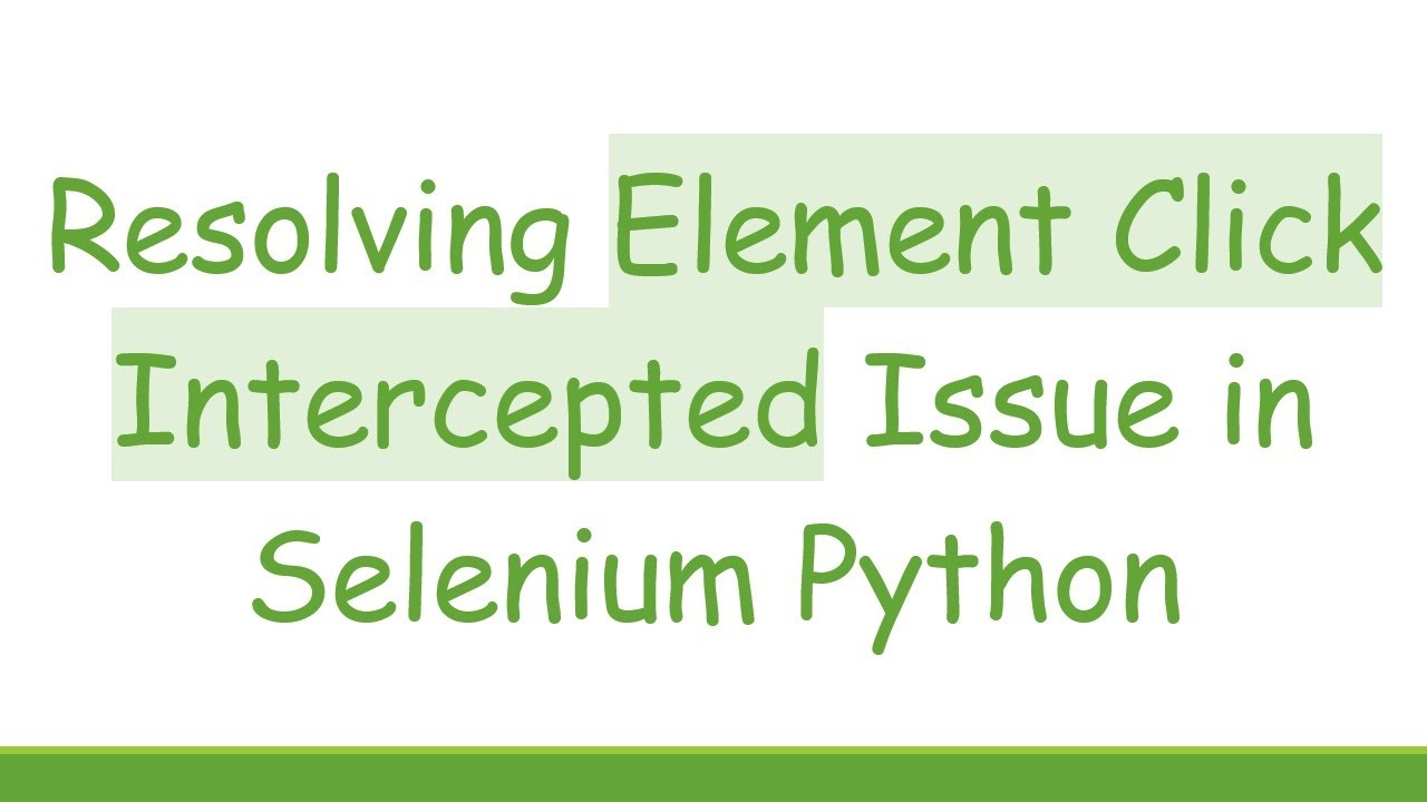 Resolving Element Click Intercepted Issue In Selenium Python Youtube