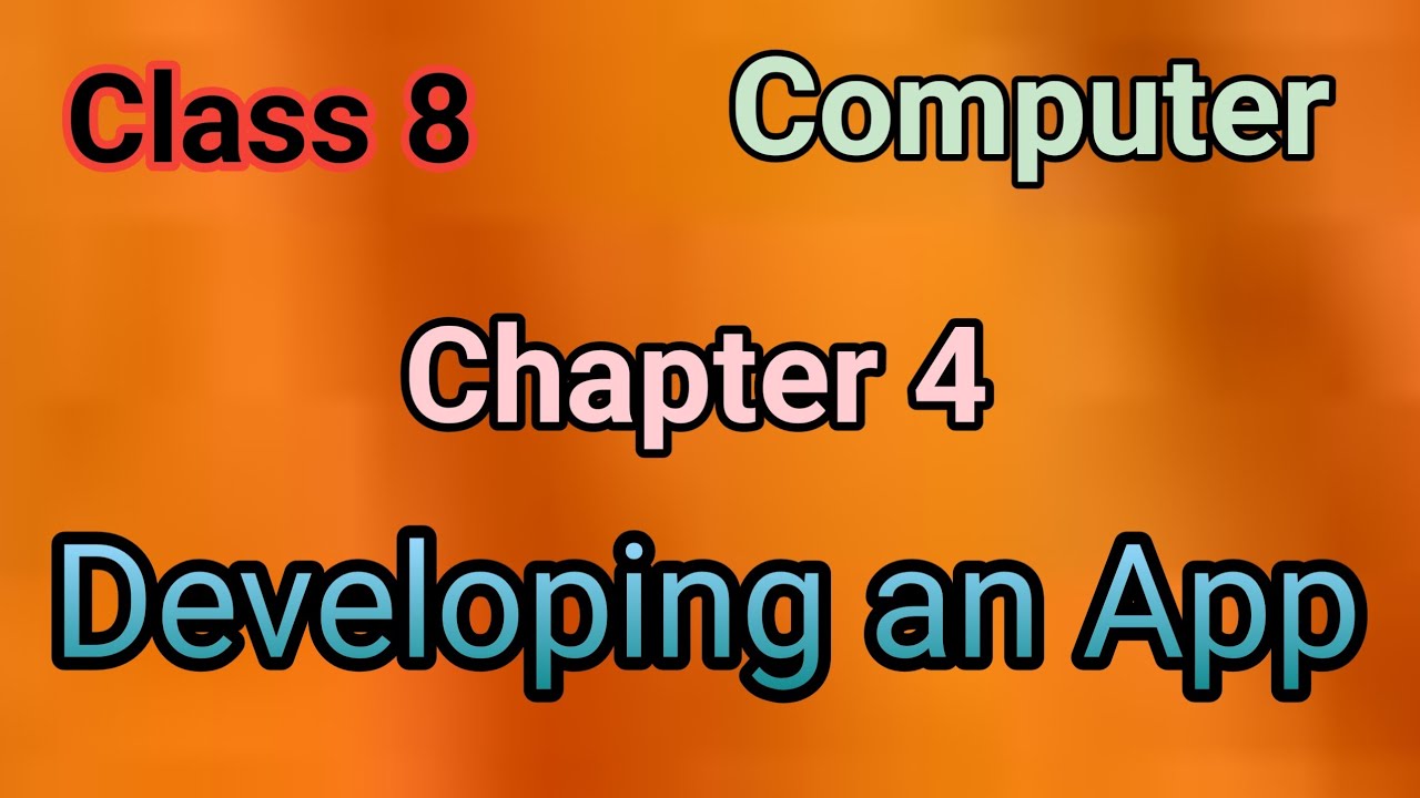 Class 8 Computer Chapter 4 Developing An App Ncert Solution Youtube