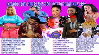 Kikadde Love Super Non Stop 2025 Dj Swalikina Ugandan New Music Dj ...