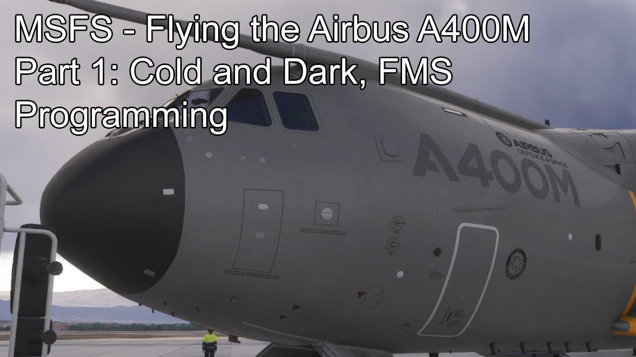 Msfs 2024 Flying The Airbus A400m Part 1 Cold And Dark Fms