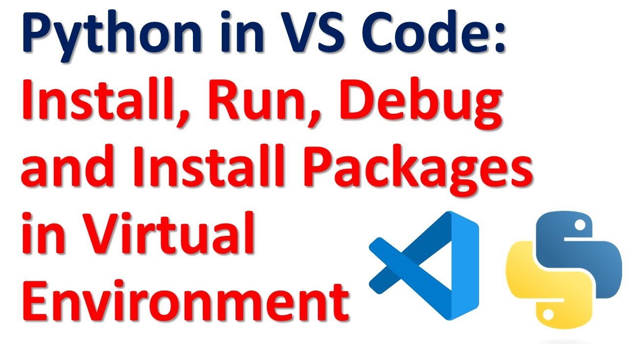 Python In Vs Code Windows Install Run Debug And Install Packages