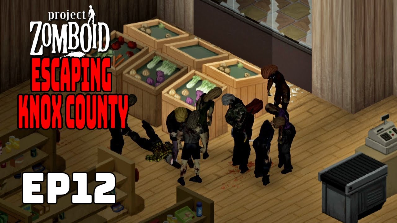 This Is How You Died Project Zomboid Escaping Knox County Ep