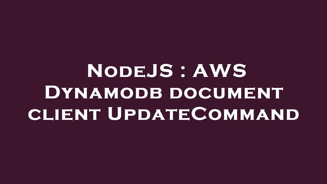 Nodejs Aws Dynamodb Document Client Updatecommand Youtube