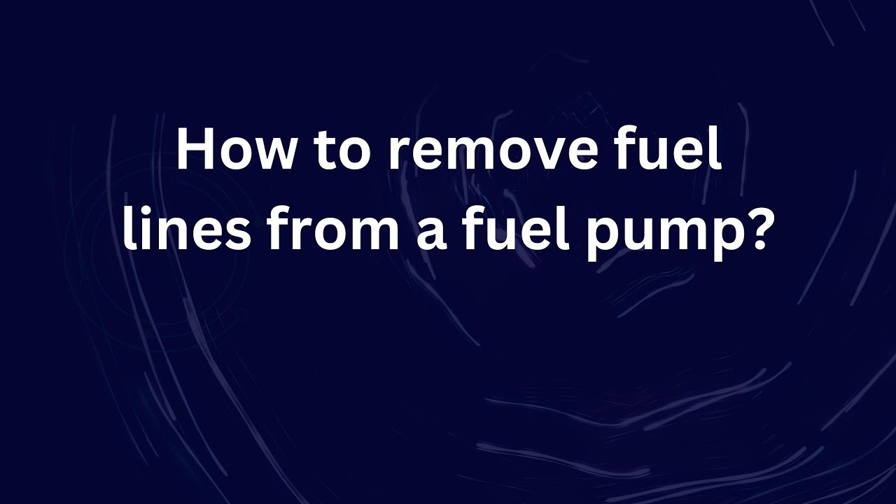 How To Remove Fuel Lines From A Fuel Pump Youtube
