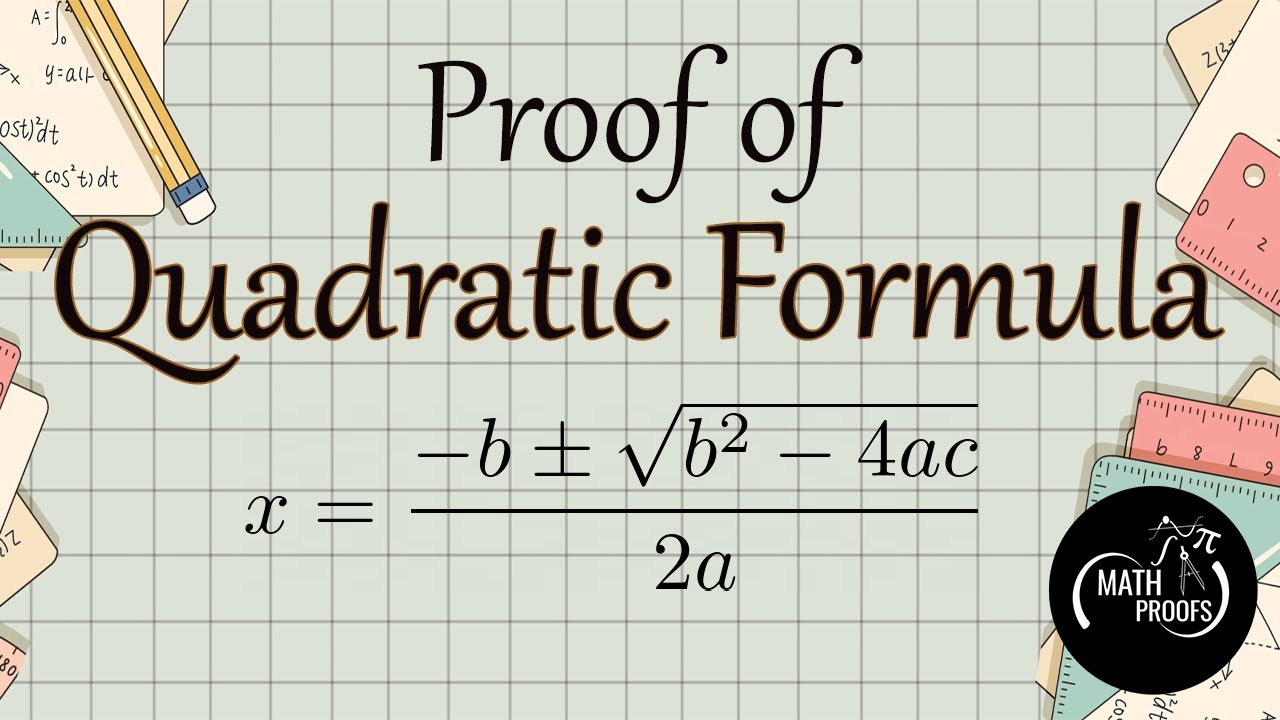 Math Proofs Quadratic Formula Proof Deriving The Quadratic Formula