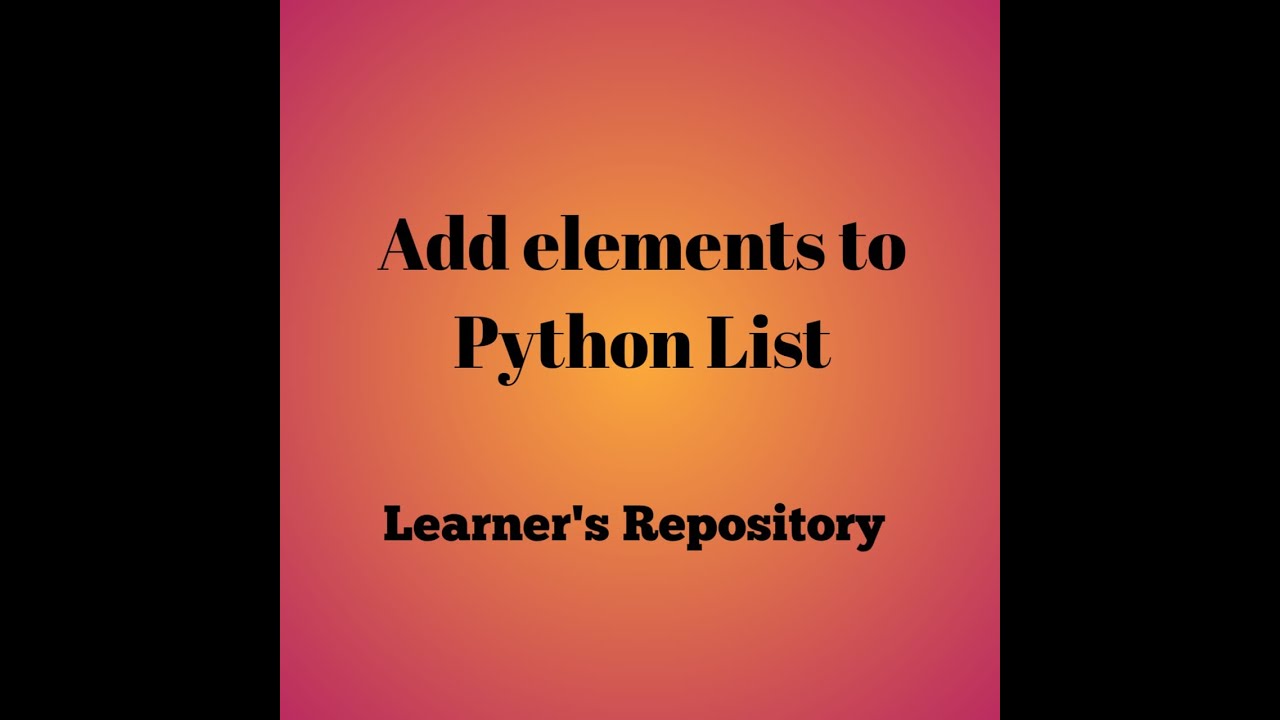 Add Elements To A Python List Datatype Youtube