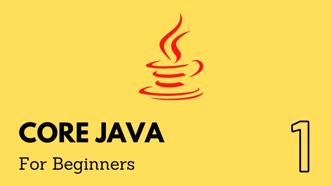 Core Java For Beginners Introduction Part 01 Youtube