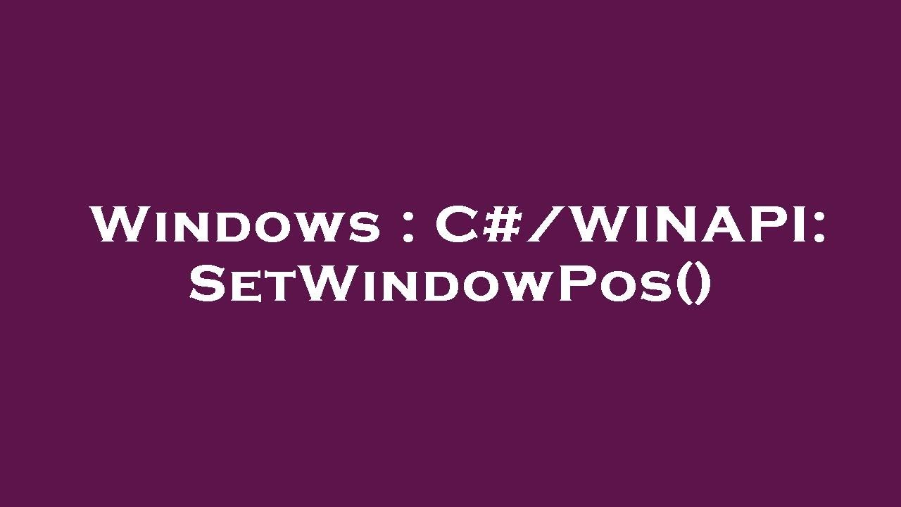 Windows C Winapi Setwindowpos Youtube