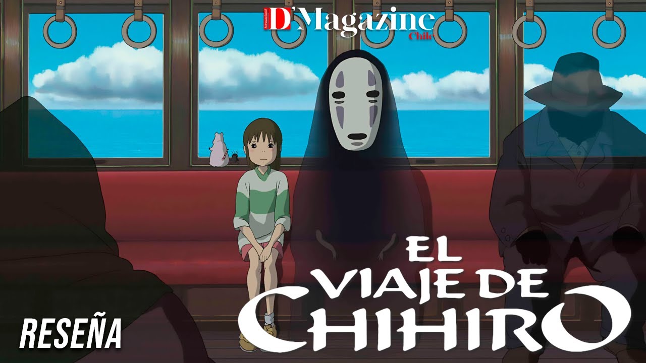 Reseña El Viaje De Chihiro Dmagzine Chile Anime Youtube