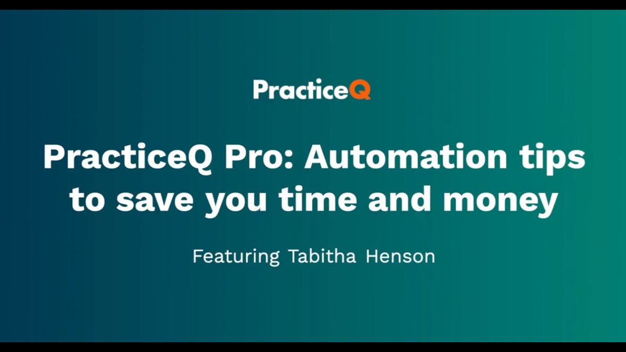 Practiceq Pro Automation Tips To Save You Time And Money With Tabitha