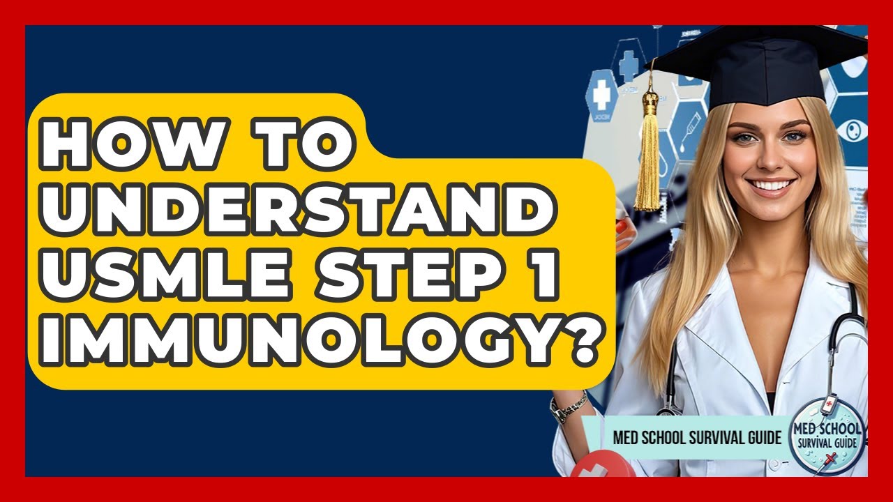 How To Understand Usmle Step 1 Immunology Med School Survival Guide