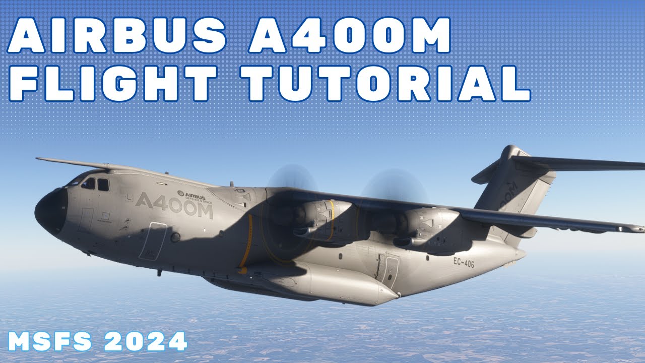 Msfs 2024 Airbus A400m Tutorial Flight Youtube