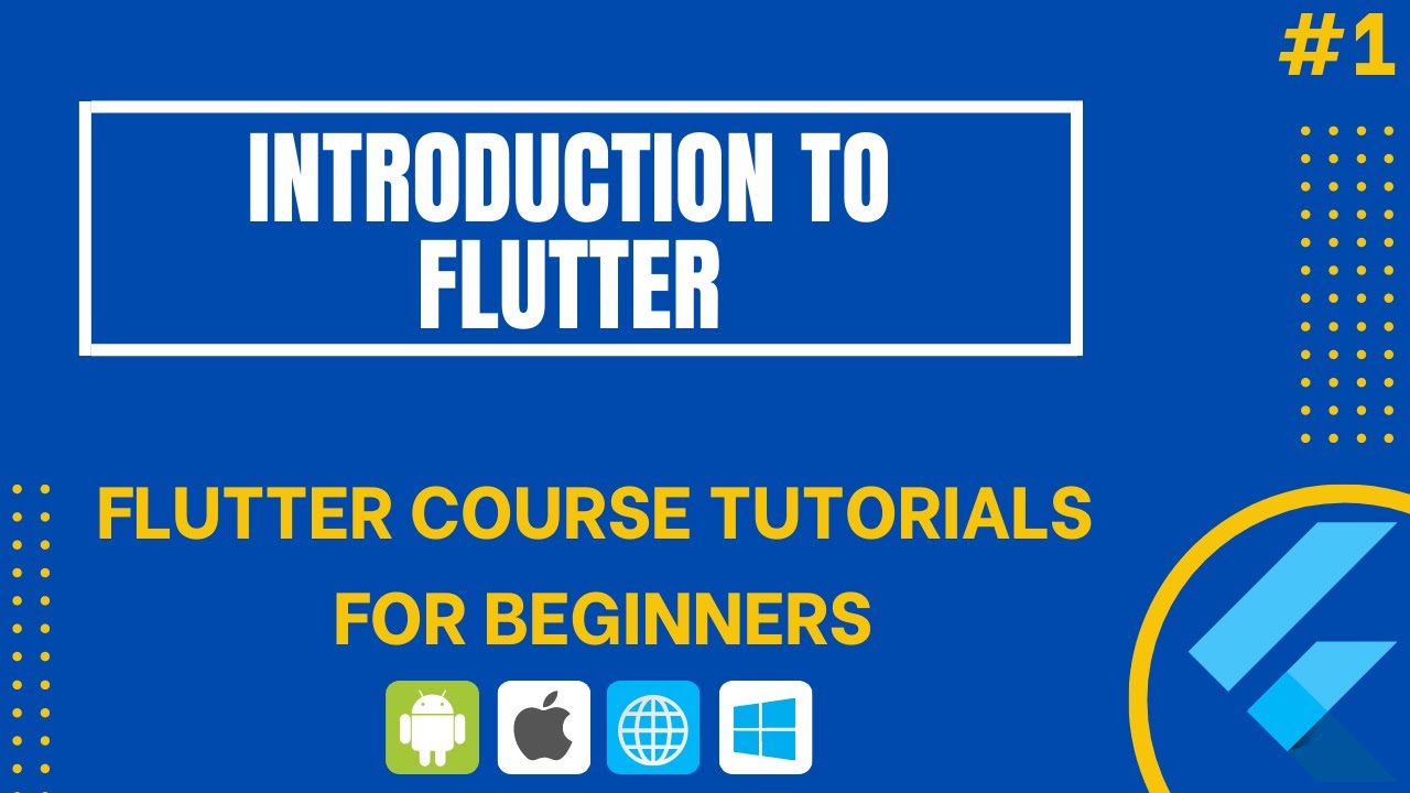 Introduction To Flutter Flutter Course Tutorials For Beginners 1