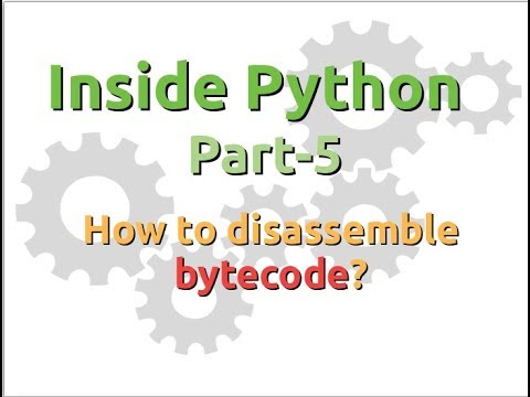 Inside Python Disassembling Bytecode Part 5 Youtube