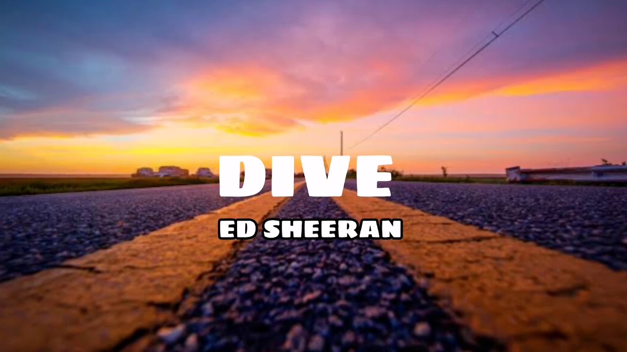 Ed Sheeran Dive Lyrics Youtube