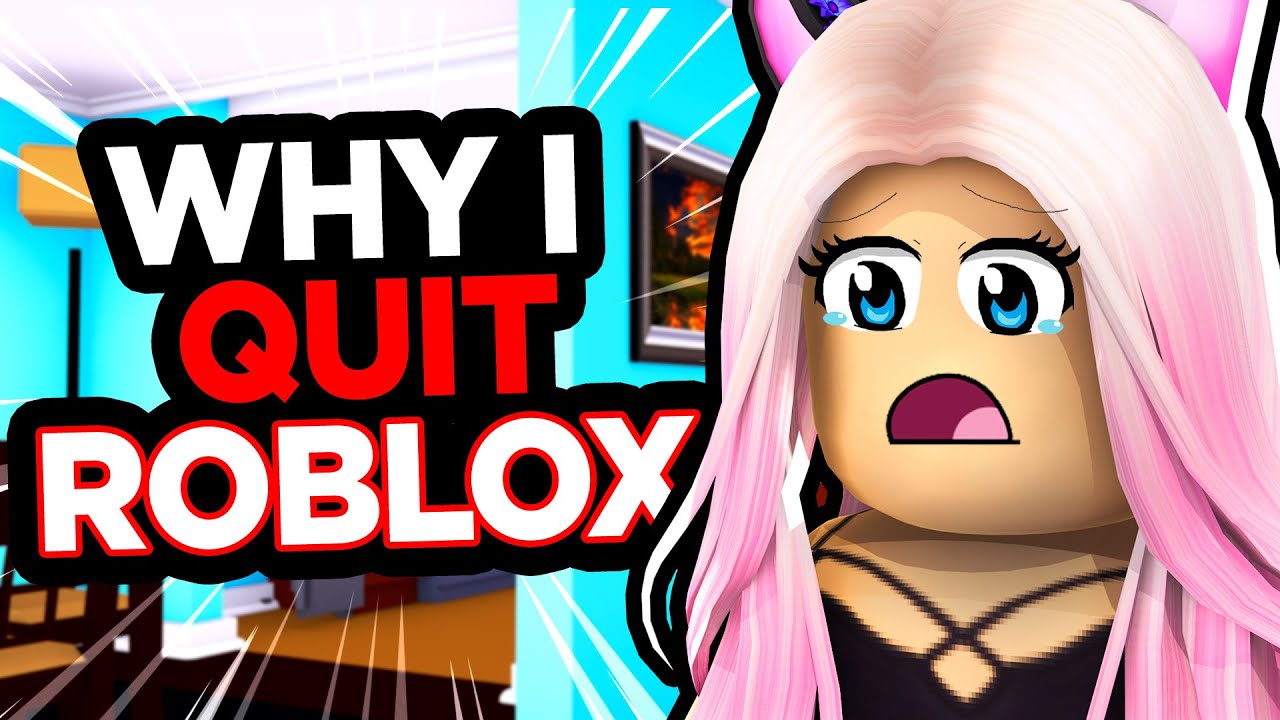 Why I Quit Roblox Youtube