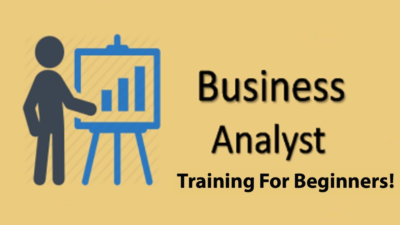 Business Analyst Training For Beginners In 2020 Youtube