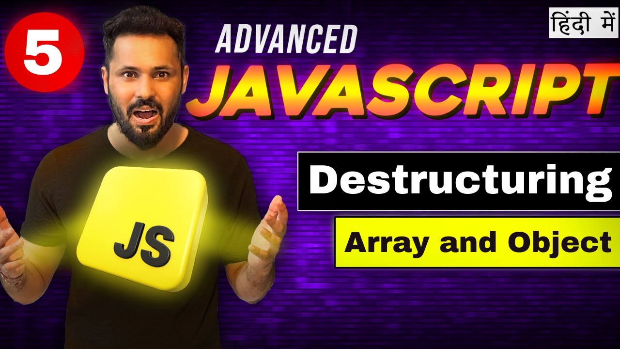 Advance Javascript Tutorial In Hindi 5 Destructuring Array And Object