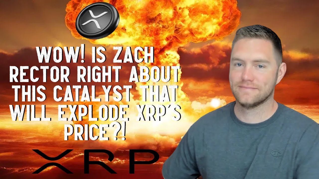Wow Is Zach Rector Right About This Catalyst That Will Explode Xrp S