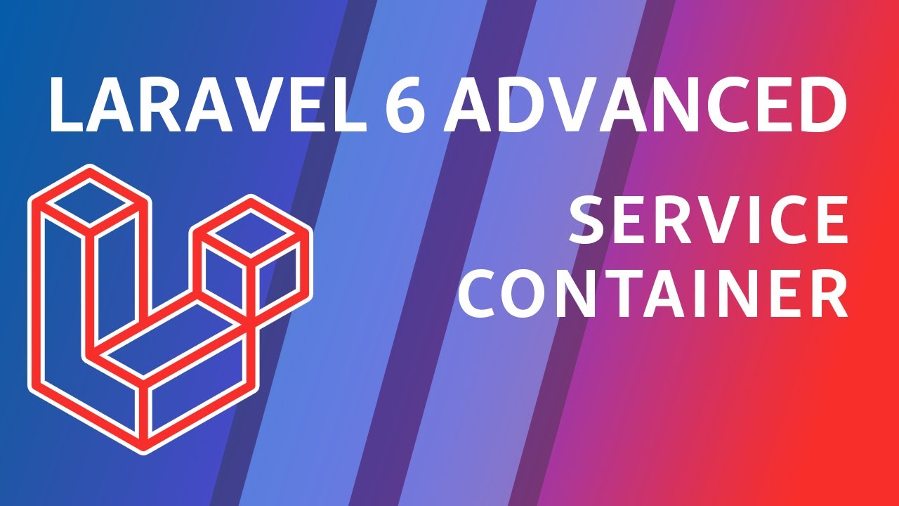 Laravel 6 Advanced E1 Service Container Youtube