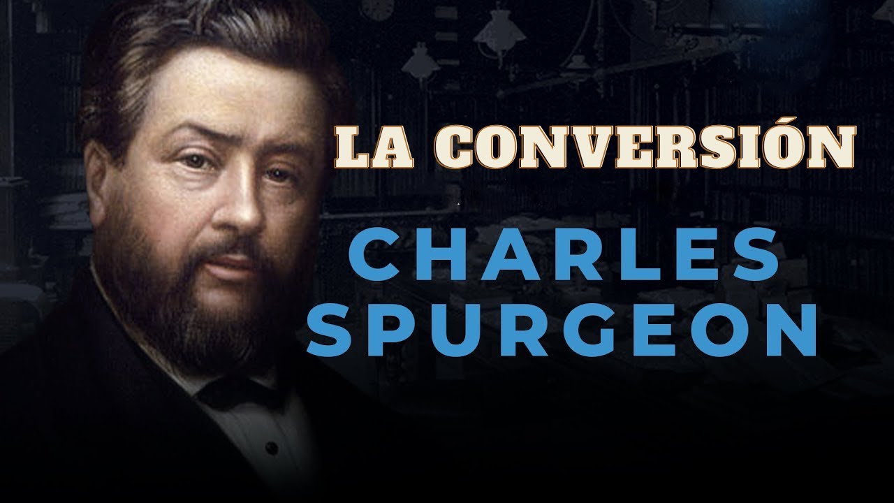 La Conversión De Charles Spurgeon Youtube