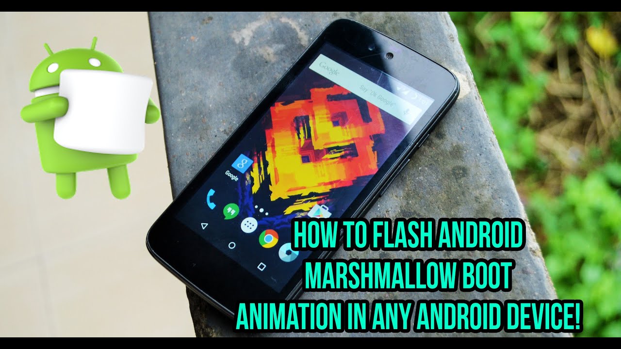 How To Flash Android Marshmallow Boot Animation In Any Android Device