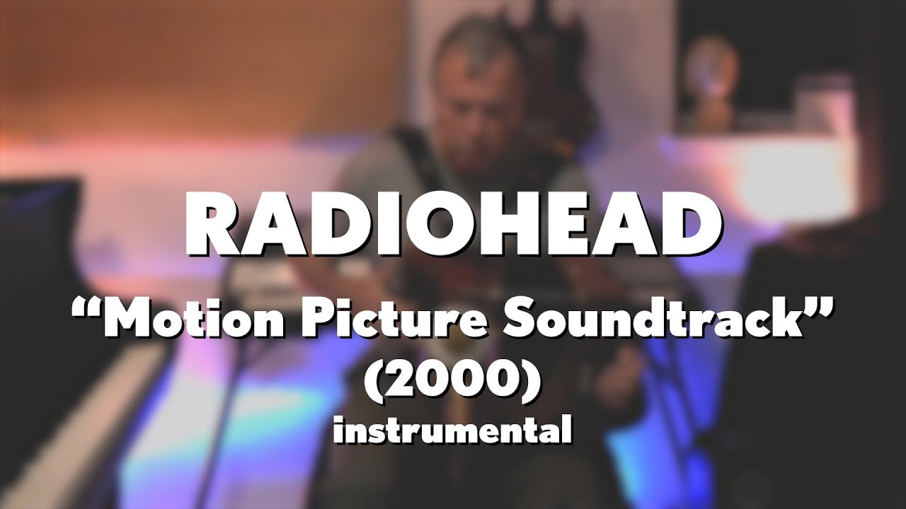 Radiohead Motion Picture Soundtrack 2000 Acoustic Instrumental