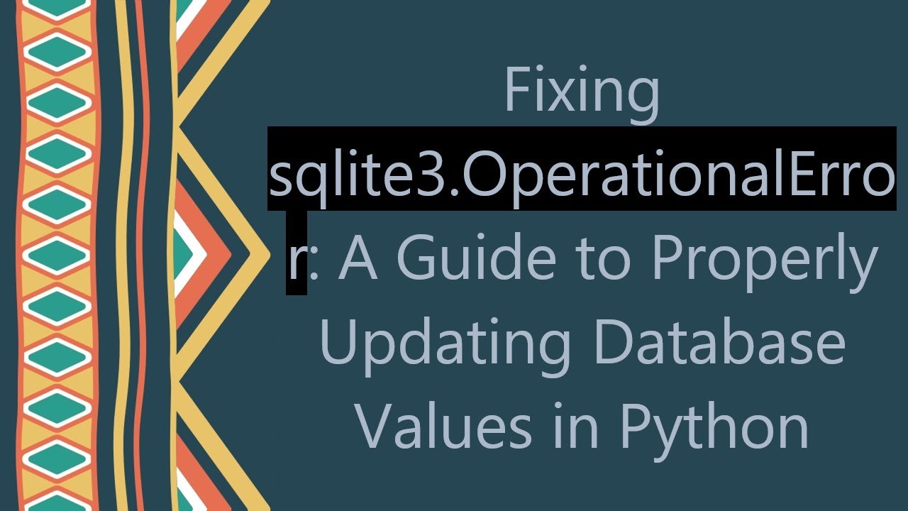 Fixing Sqlite3 Operationalerror A Guide To Properly Updating Database