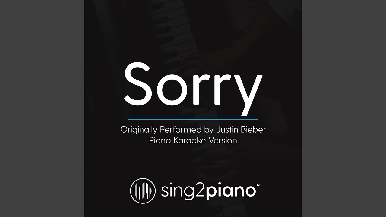 Sorry Originally Performed By Justin Bieber Youtube Music