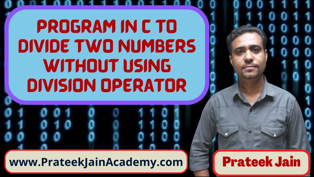 Program In C To Divide Two Numbers Without Using Division Operator