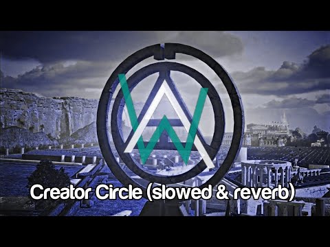 Alan Walker Creator Circle Slowed Reverb Youtube