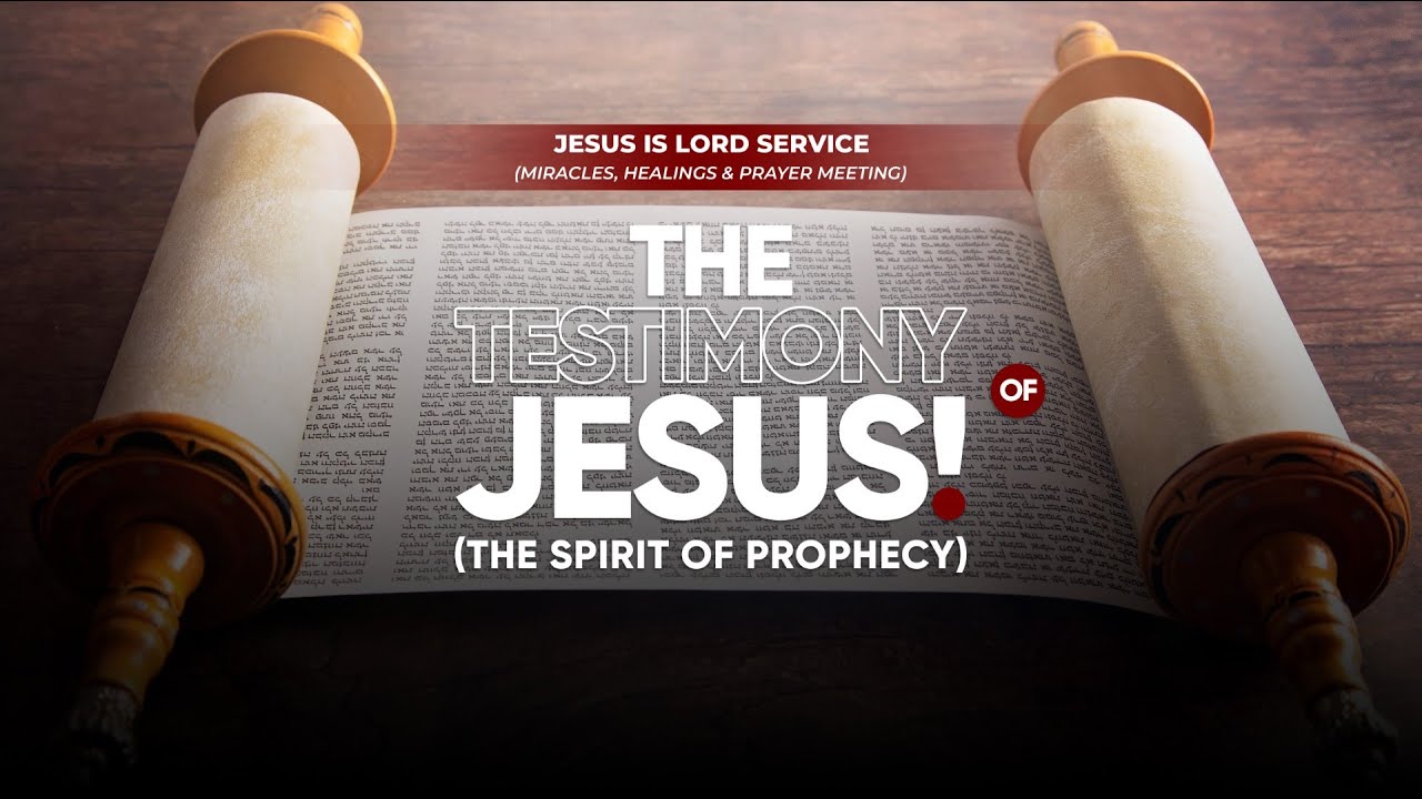 Jesus Is Lord Service The Testimony Of Jesus The Spirit Of Prophecy