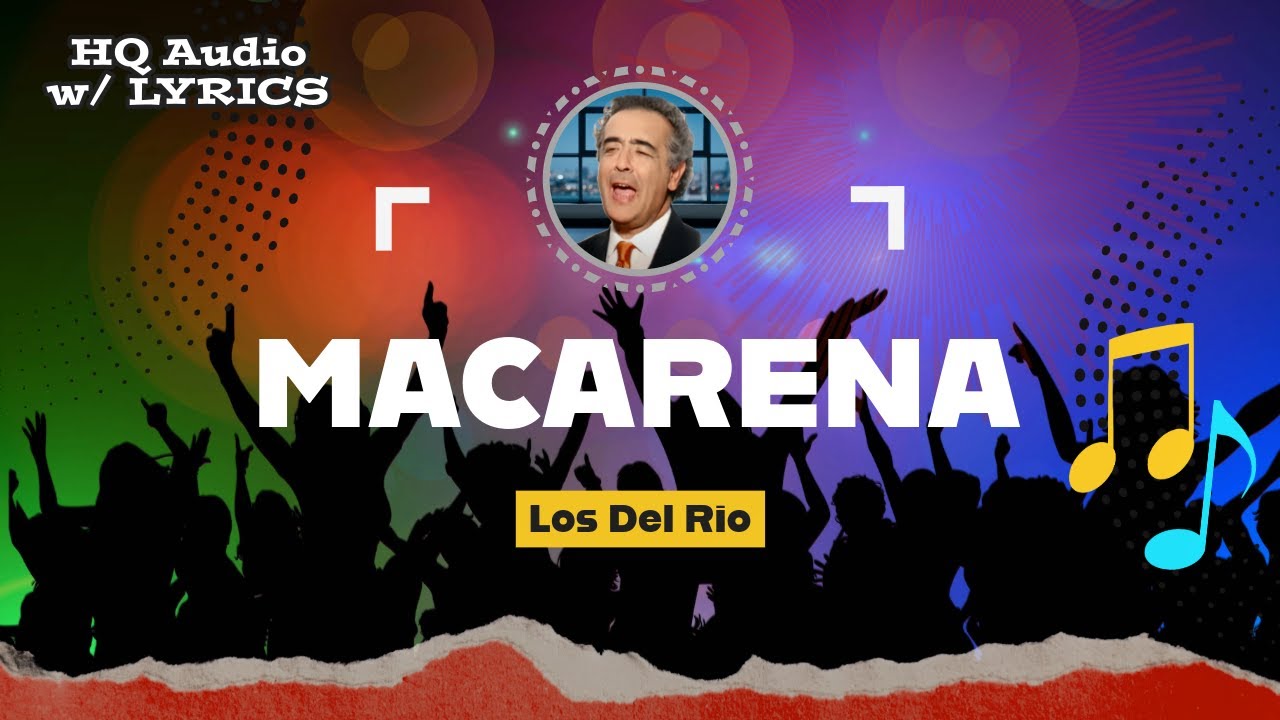 Macarena Lyrics Los Del Rio 1993 Youtube