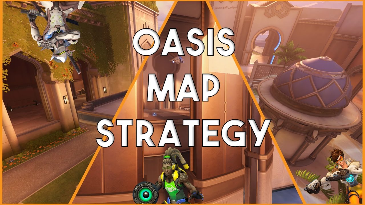 Overwatch Oasis Map Guide Basic Tips And Strategy Youtube