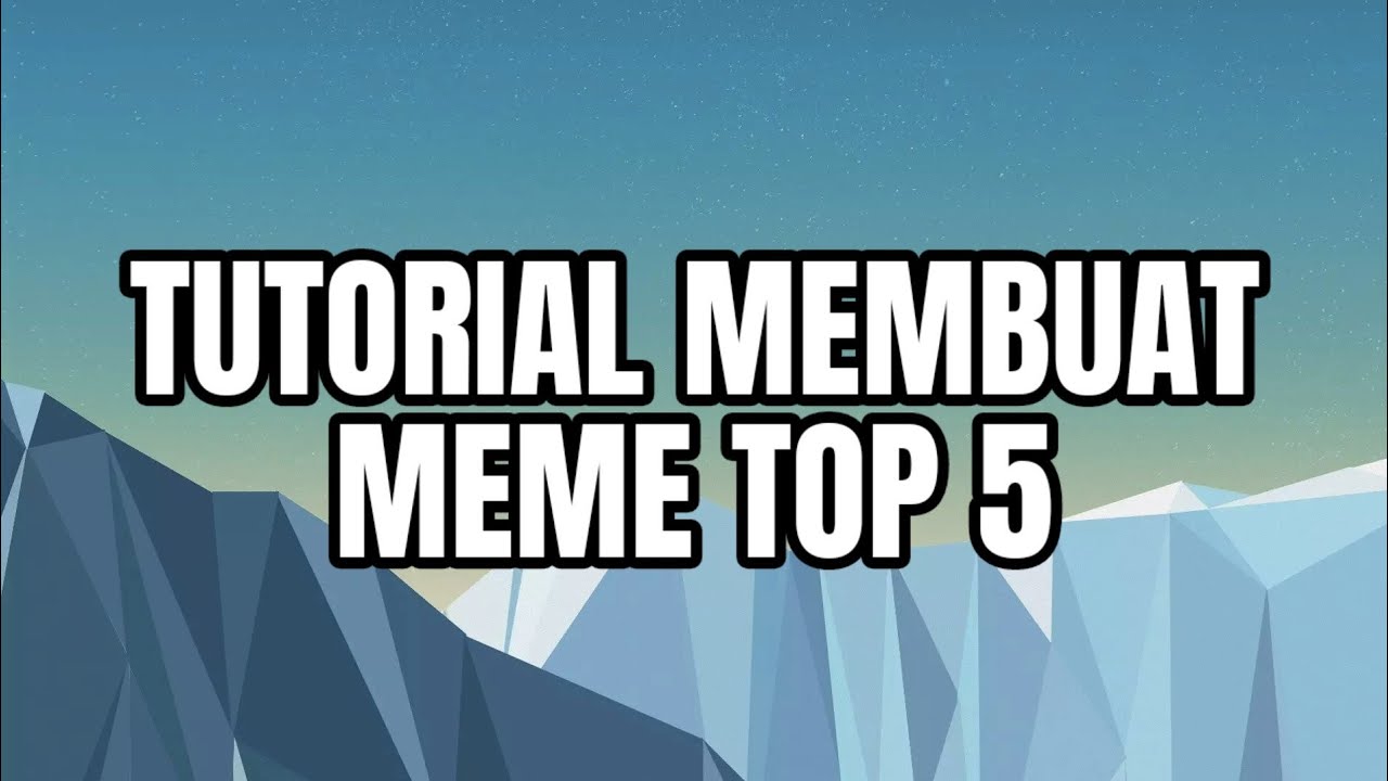 Tutorial Meme Top 5 Youtube