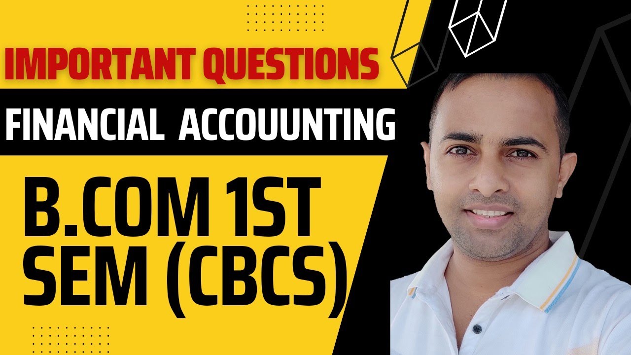 Important Questions Of Financial Accounting B 1st Semester Cbcs