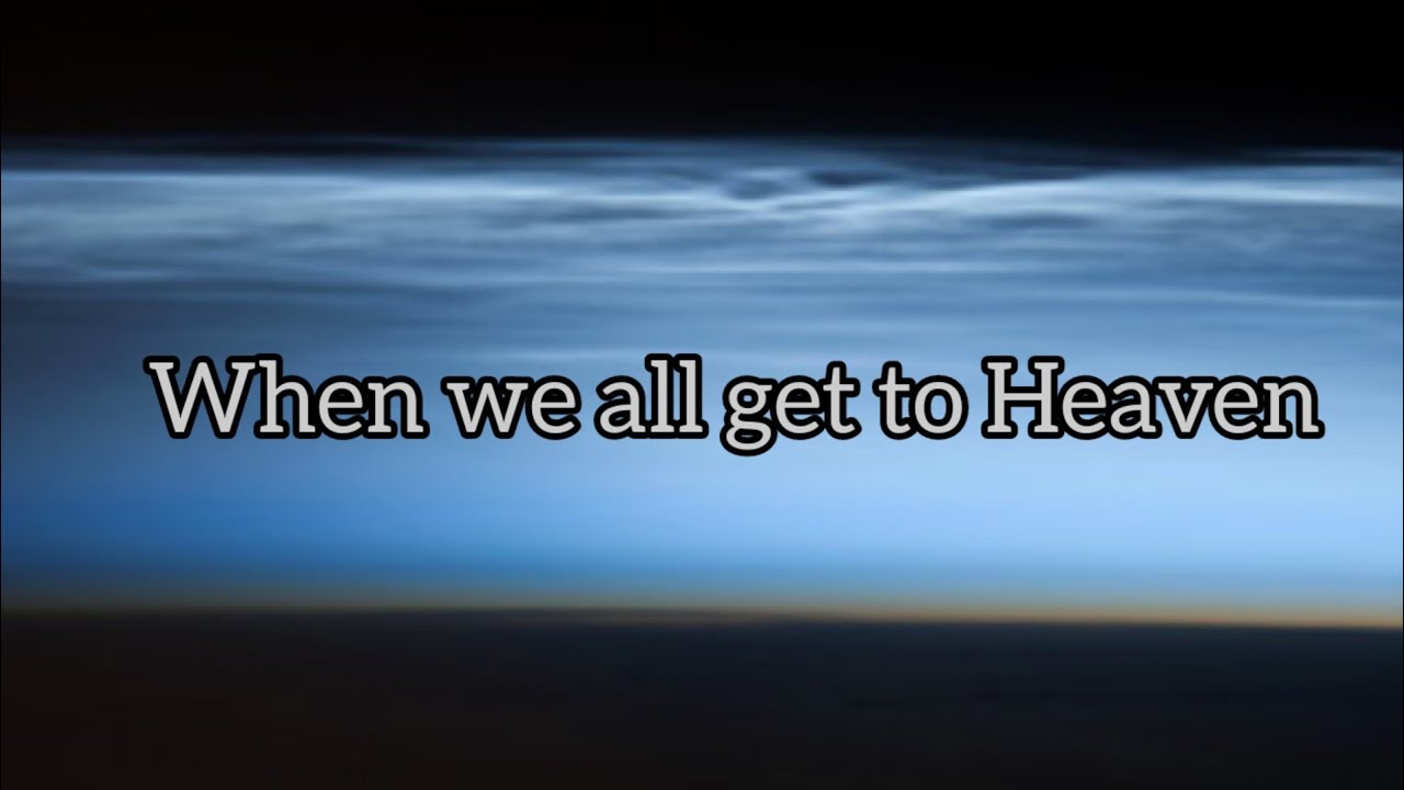 When We All Get To Heaven Chords Chordify